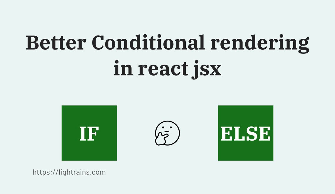 Write Cleaner Conditional Rendering in React - Lightrains