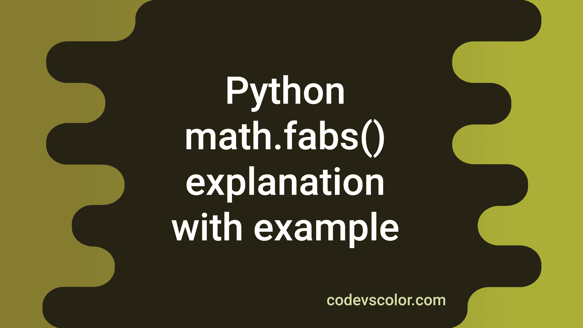 Python math fabs() method explanation with example - CodeVsColor