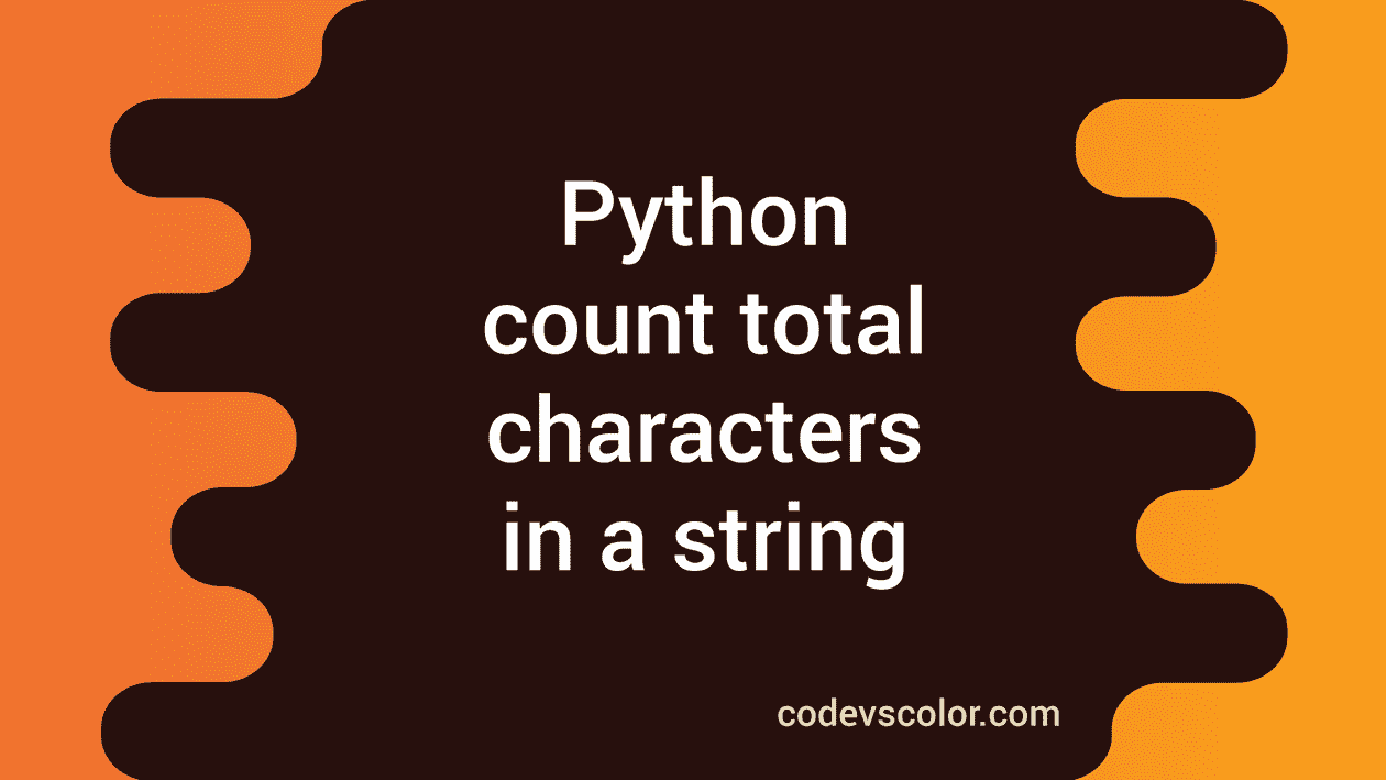 Python 3 Program To Count The Total Number Of Characters In A String