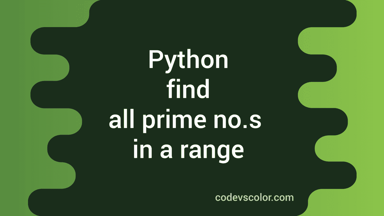 Find all prime numbers in a range in python - CodeVsColor