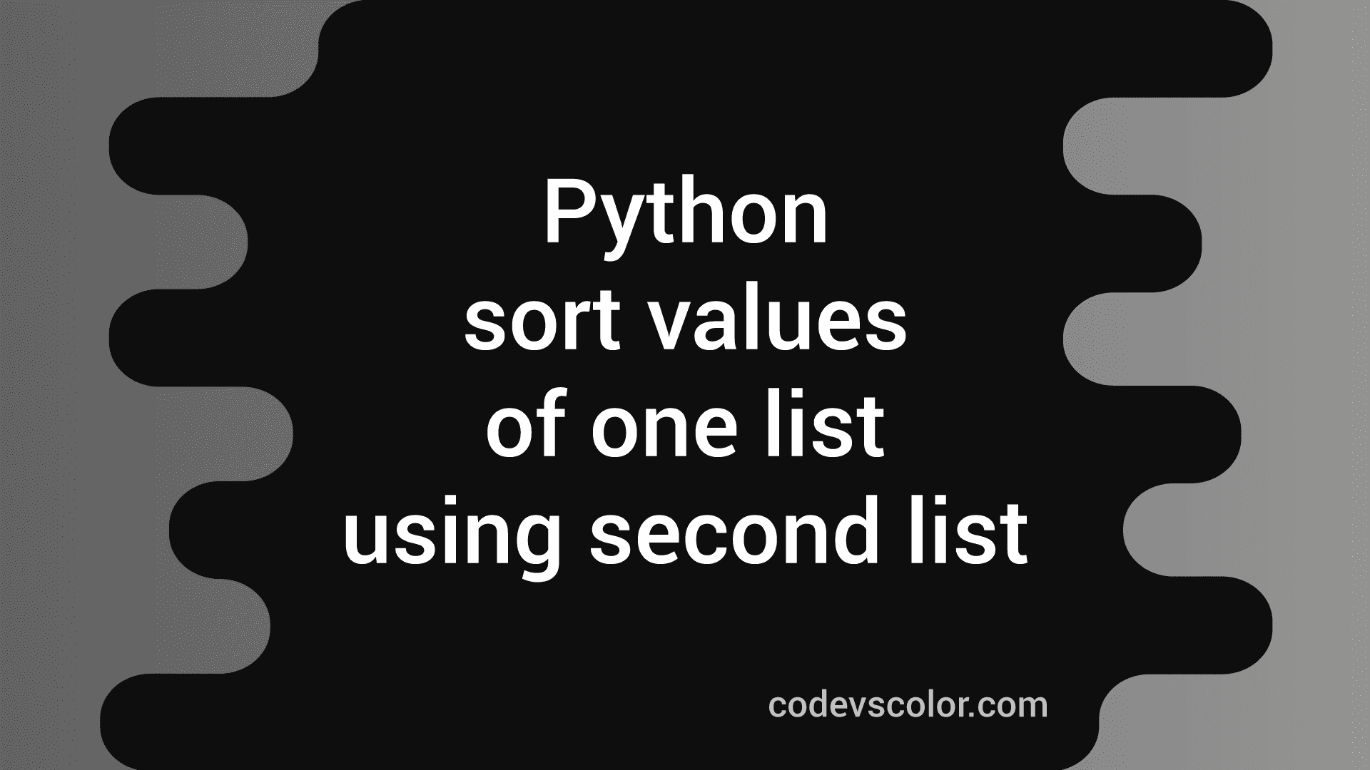 Python Program To Sort Values Of One List Using Second List CodeVsColor Python Program To Sort Values Of One List Using Second List CodeVsColor