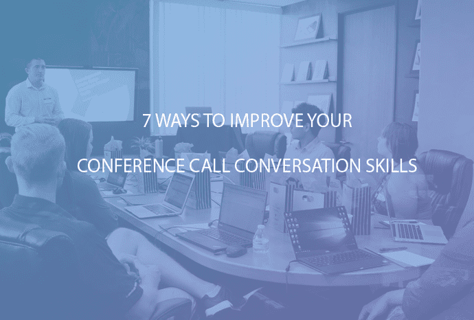 Improving Conference Call Conversation Skills in 7 Steps