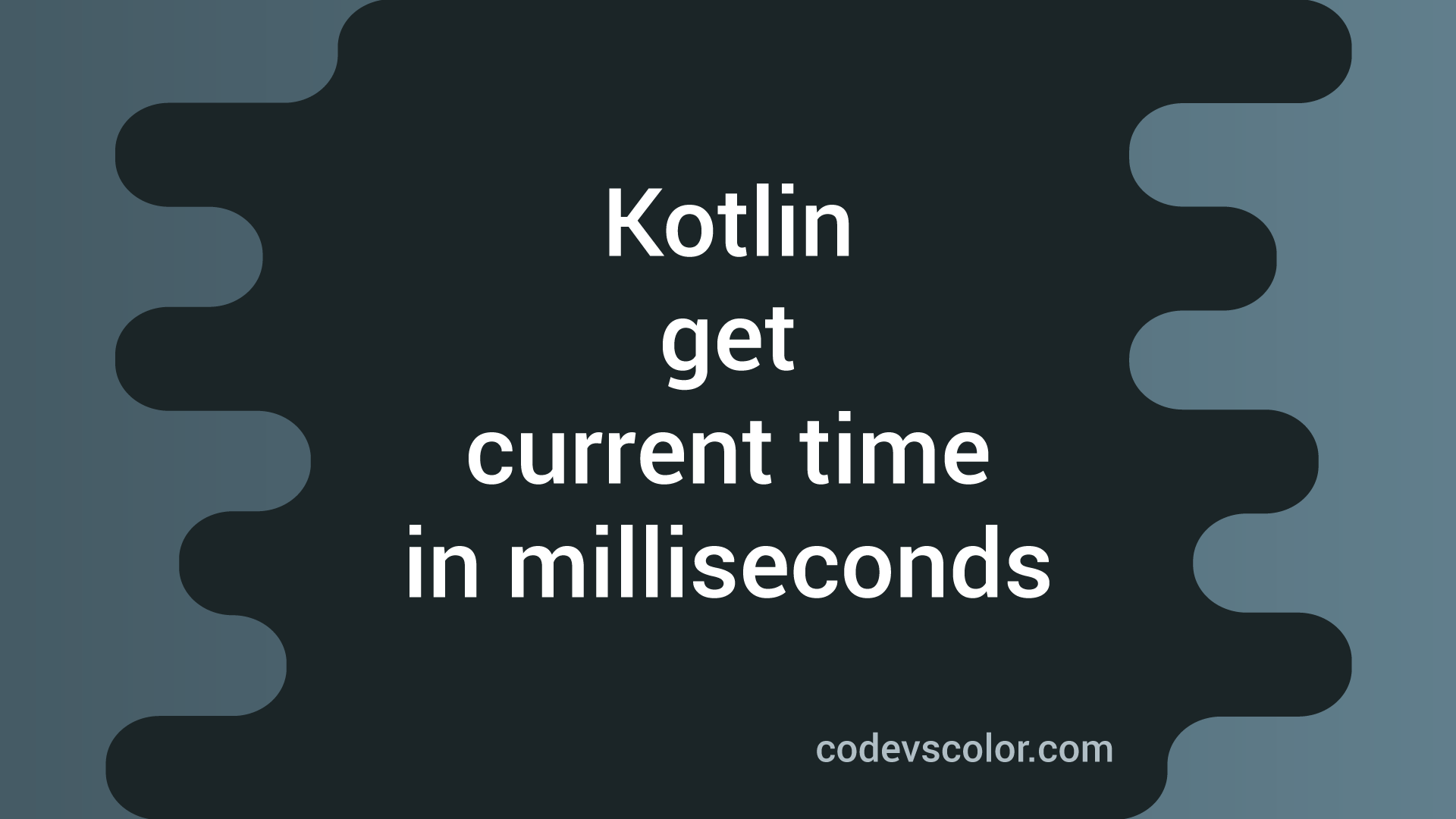 Kotlin Program To Get The Current Time In Milliseconds CodeVsColor