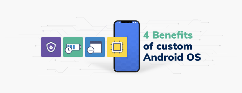 What are the Benefits of a Custom Android OS? | Esper Blog