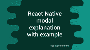 React Native modal explanation with example - CodeVsColor