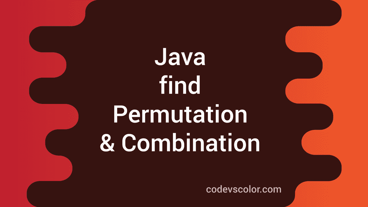 Java Program To Find Permutation And Combination Npr And Ncr Codevscolor