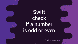 Swift program to check if a number is odd or even - CodeVsColor