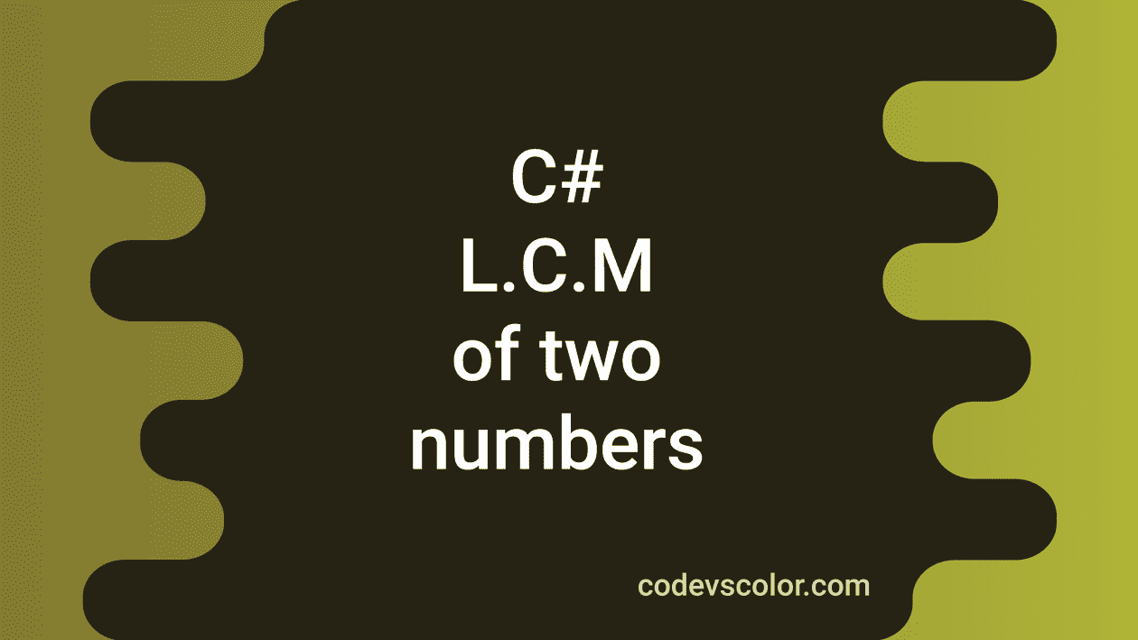 4 Different C Ways To Find The Lcm Of Two Numbers Codevscolor 2626