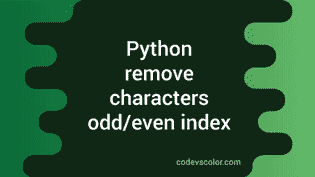 Python program to remove characters from odd or even index of a string ...