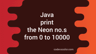 Java program to print the Neon numbers from 0 to 10000 - CodeVsColor