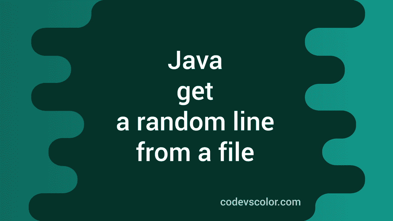 How to get a random line from a file in Java - CodeVsColor