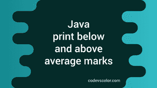 Java program to print below and above average marks students - CodeVsColor