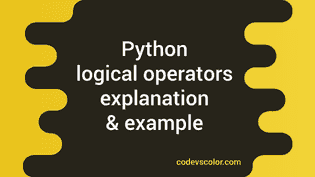 Logical operators in Python : Explanation with example - CodeVsColor