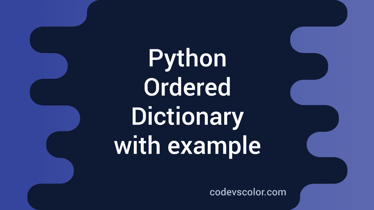 Python 3 Ordered Dictionary Ordereddict With Example Codevscolor