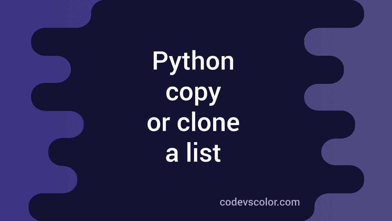 How to copy or clone a list in python - CodeVsColor