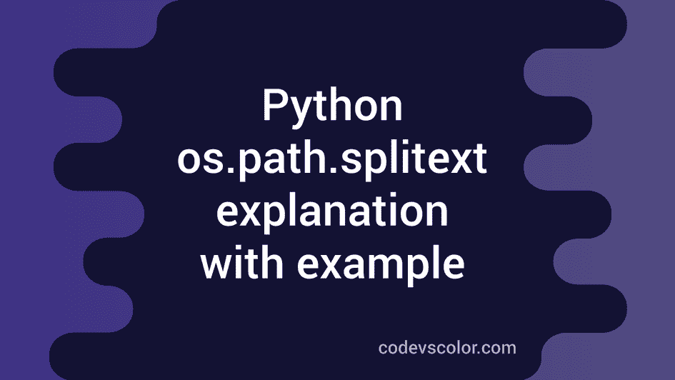 Split the root, extension of a path in Python using os.path.splitext - CodeVsColor