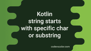Check if a string starts with a character or sub-string in Kotlin - CodeVsColor