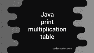 Java program to print multiplication table of a number - CodeVsColor