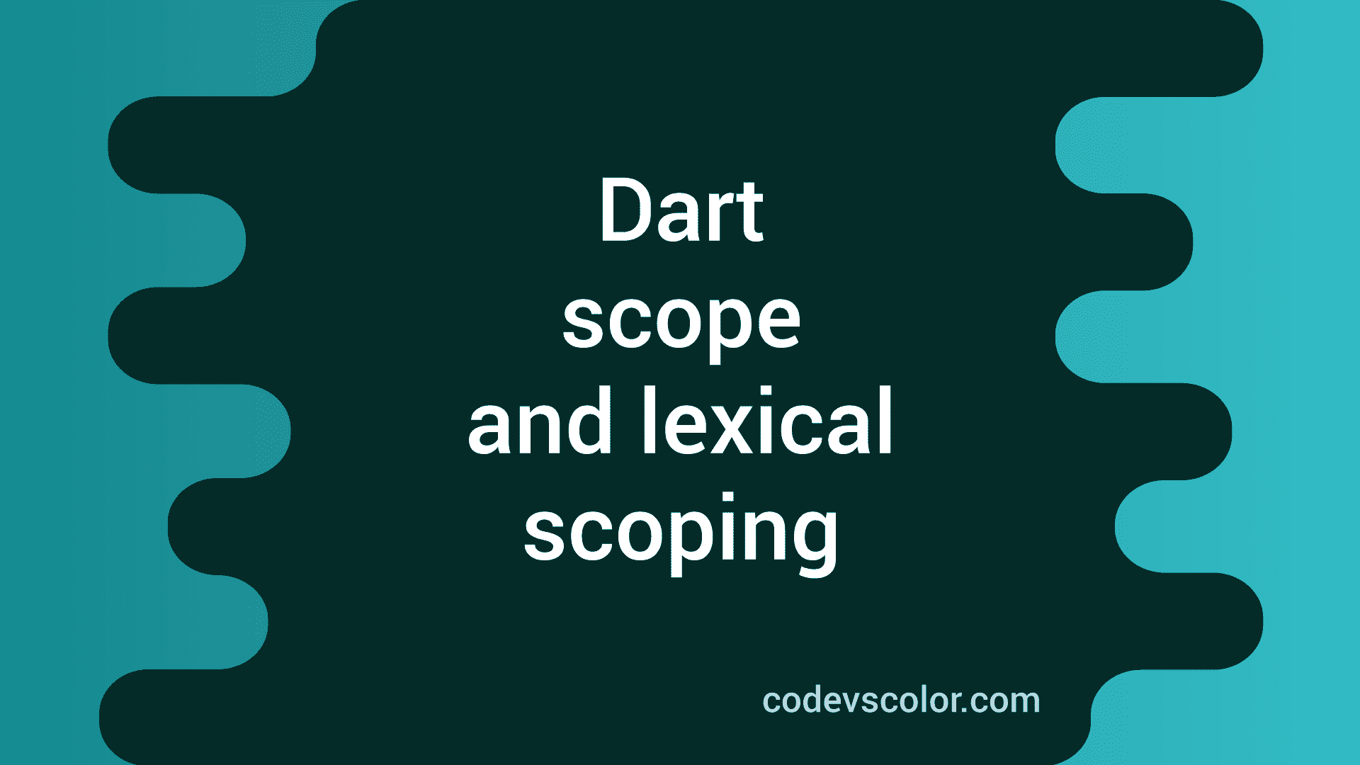 Dart Scope And Lexical Scoping Codevscolor