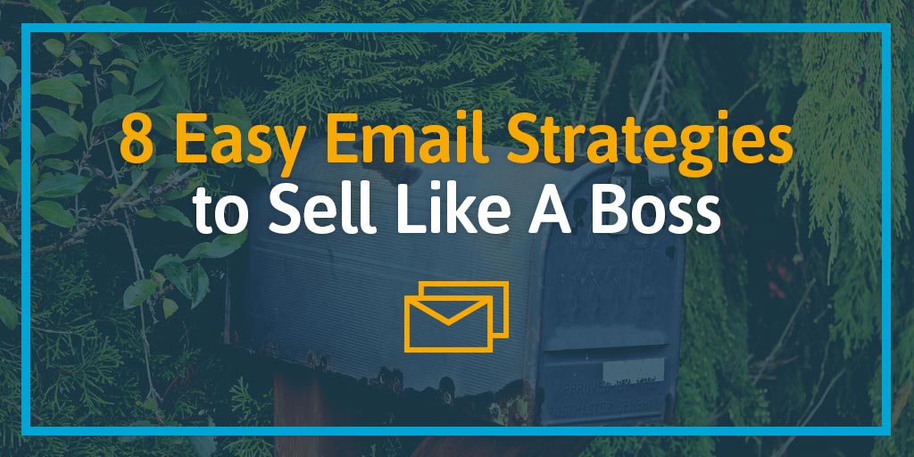 8 Easy Email Strategies to Sell Like A Boss | KickoffLabs
