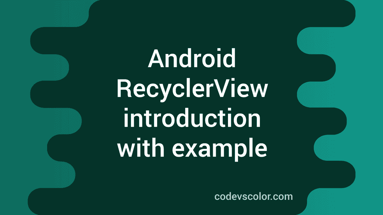 Android - Material design tutorial -8 ( RecyclerView basics ) - CodeVsColor