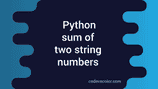 Python tutorial to calculate the sum of two string numbers - CodeVsColor
