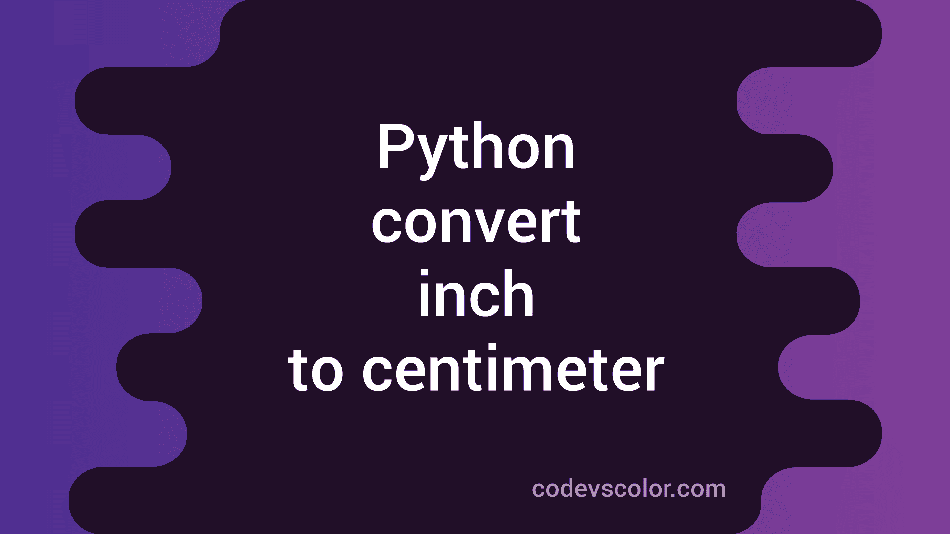 Python program to convert inch to centimeter - CodeVsColor