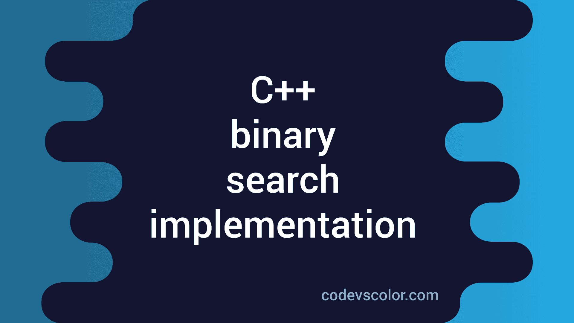 C++ program to implement binary search - CodeVsColor