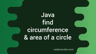 Java program to find the circumference and area of a circle - CodeVsColor