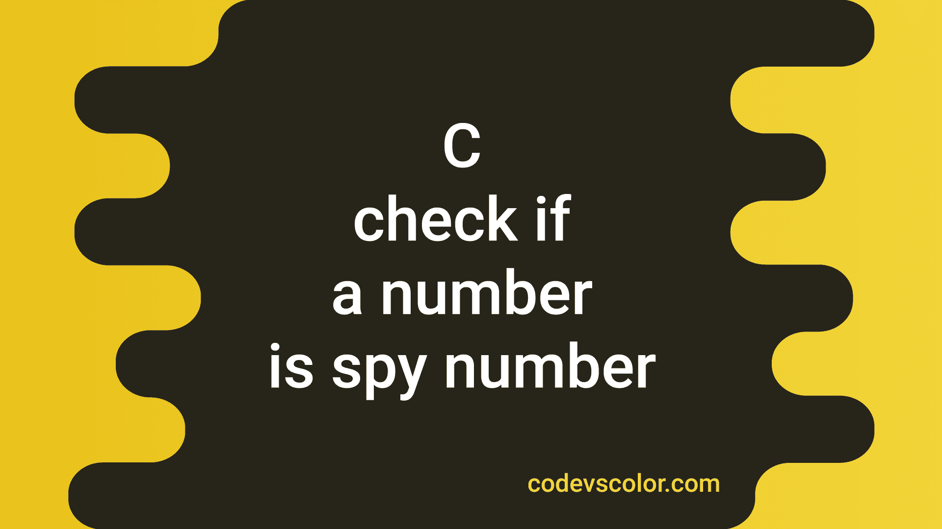 3 different C program to check for spy number - CodeVsColor