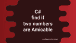 C# program to find Amicable numbers in two ways - CodeVsColor