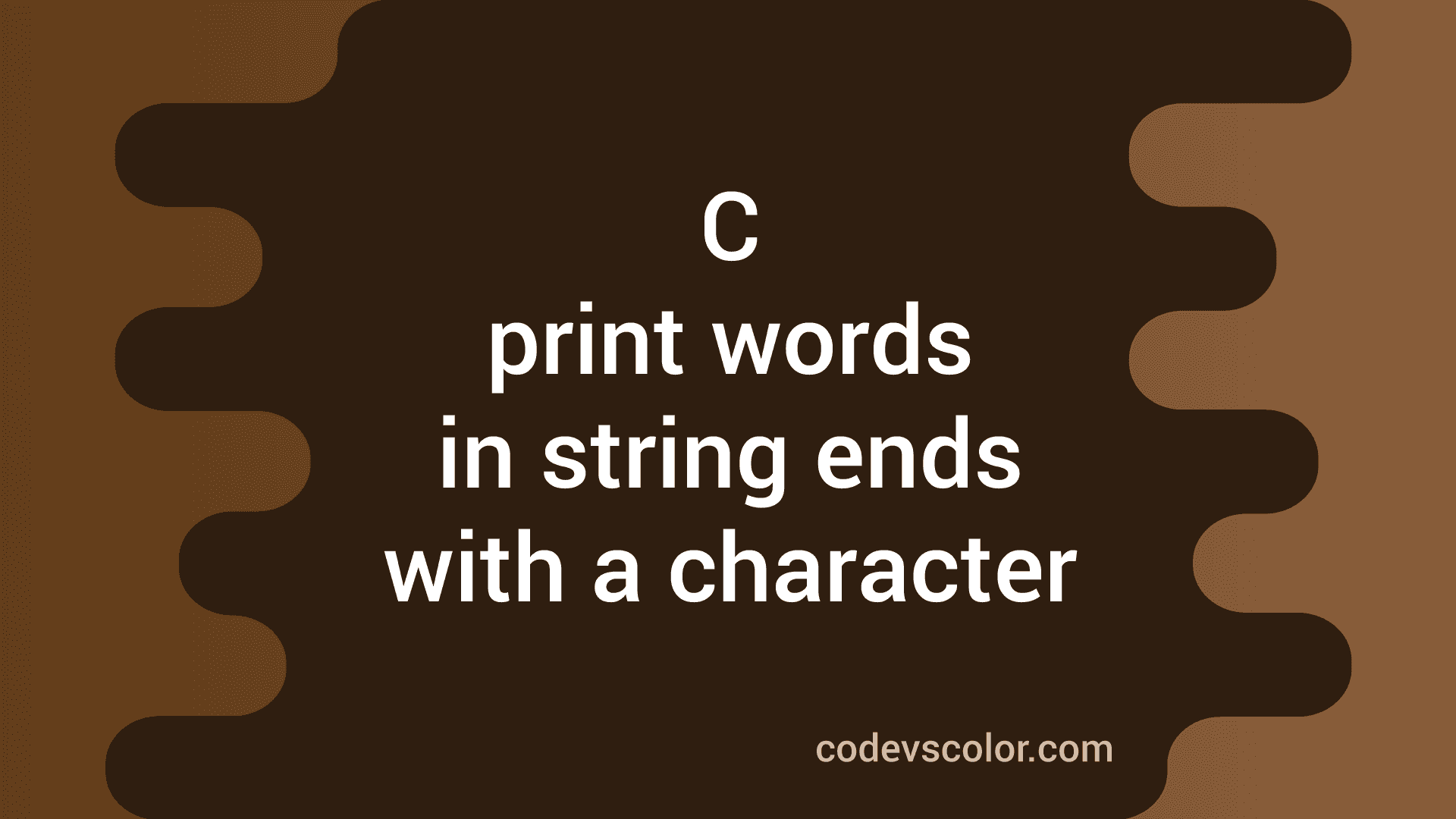 C program to print all words in a string ends with a specific character - CodeVsColor