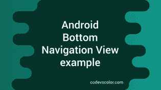 Material Design Tutorial 11: Bottom Navigation View - CodeVsColor