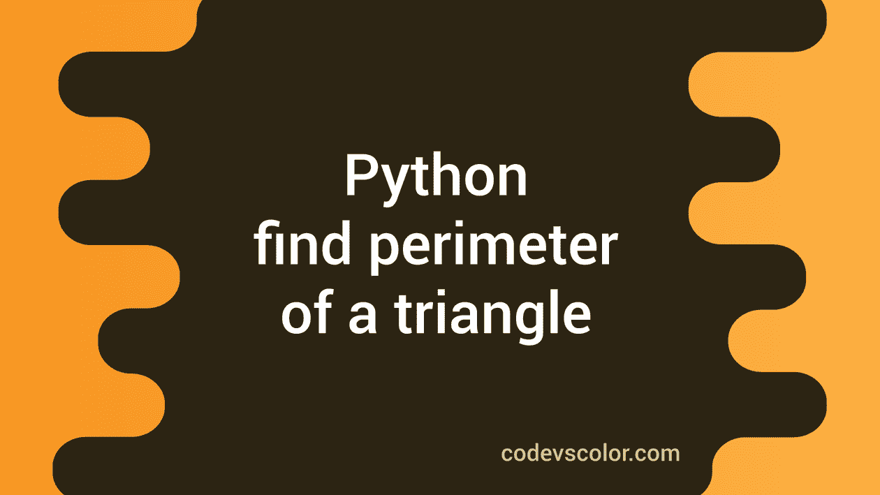 Python Program To Find Out The Perimeter Of A Triangle