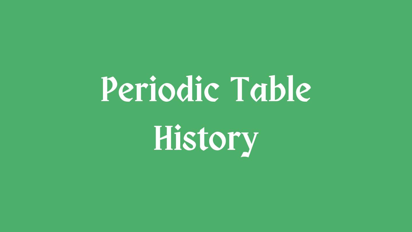The History of The Periodic Table