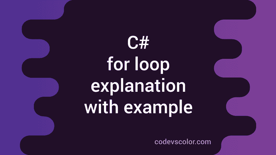 Introduction to for loop in C# - CodeVsColor