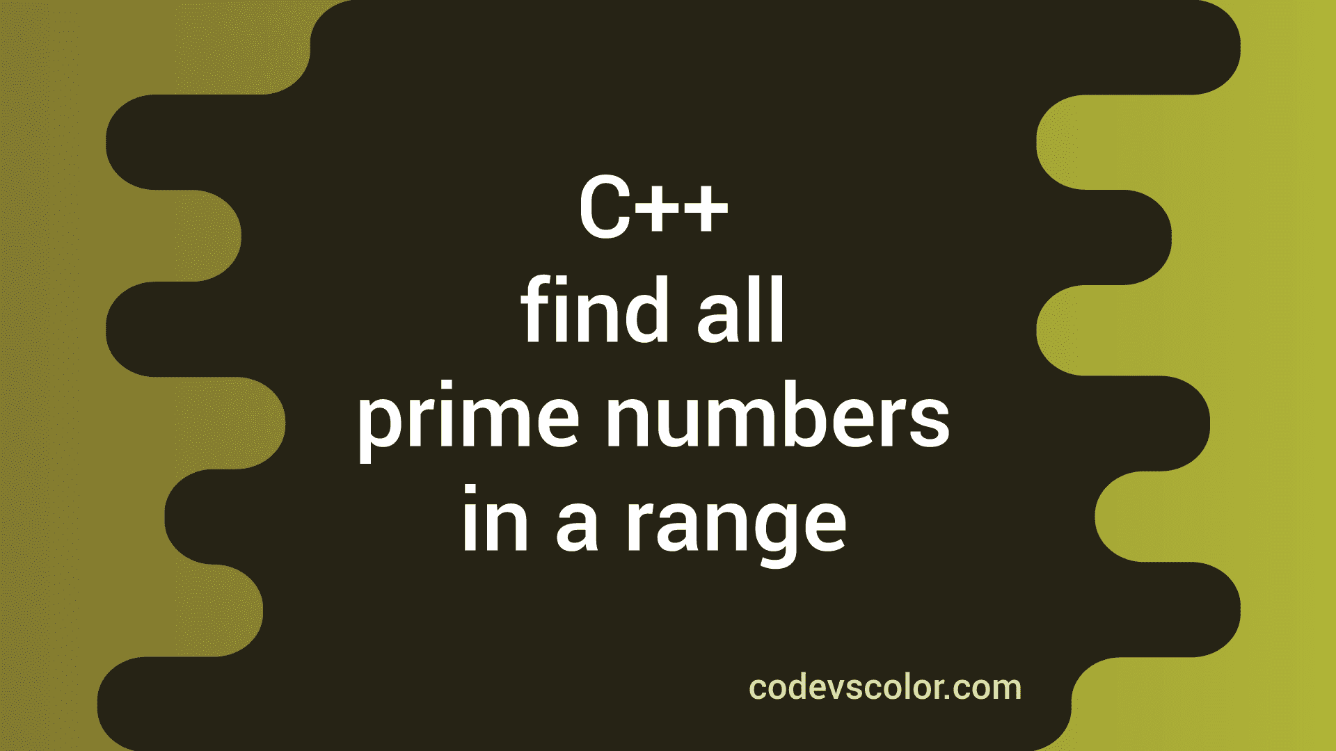 C++ program to find all prime numbers in a range - CodeVsColor