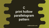 3 different C programs to print a hollow parallelogram star pattern - CodeVsColor
