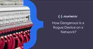 How dangerous is a rogue device on a network?