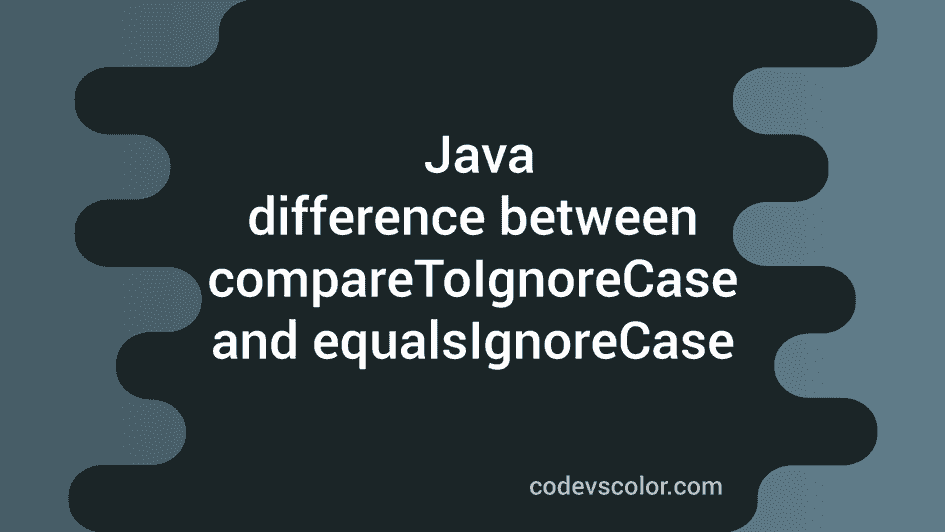 Difference between Java compareToIgnoreCase and equalsIgnoreCase ...