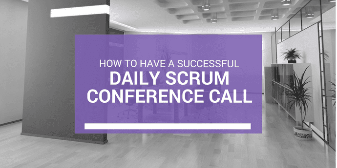 How To Have A Successful Daily Scrum Conference Call