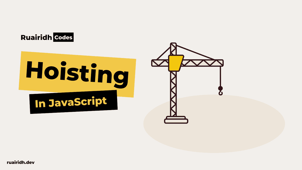 Hoisting in Javascript | Ruairidh Codes
