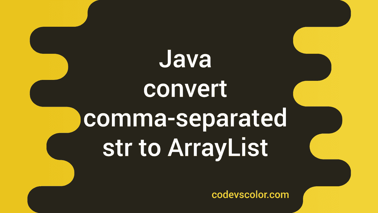 3 Different Ways In Java To Convert Comma separated Strings To An 3-different-ways-in-java-to-convert-comma-separated-strings-to-an