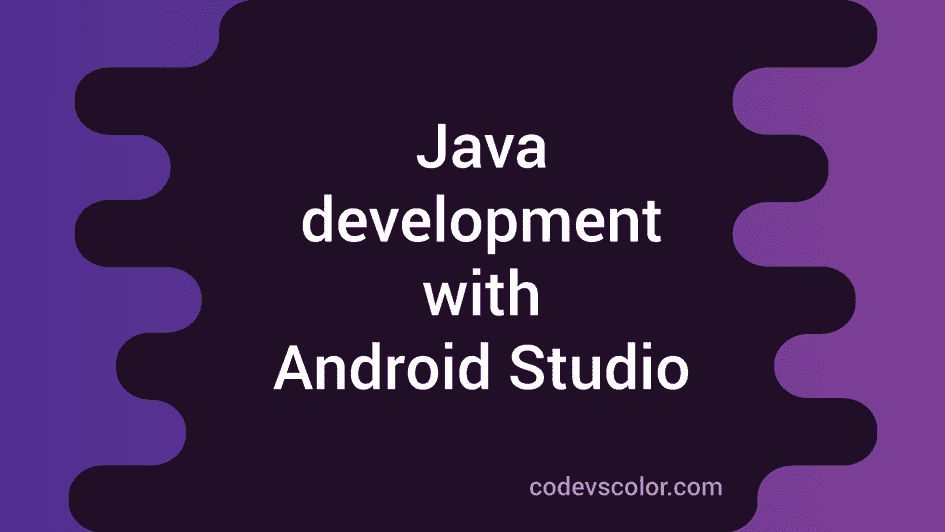 Java 8 Development With Android Studio 3.0 -part 1 - Codevscolor