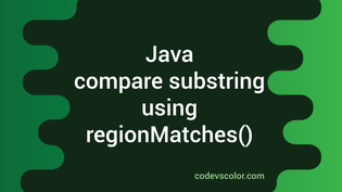 How to compare Substrings in Java using regionMatches - CodeVsColor