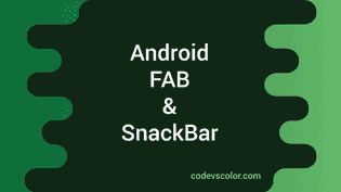 Android - Material Design Tutorial -3 ( FAB AND SNACKBAR ) - CodeVsColor