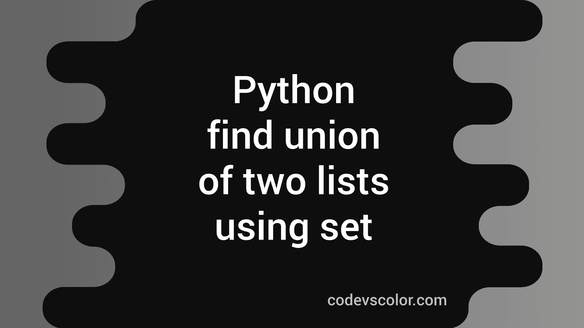 Python 3 Program To Find Union Of Two Lists Using Set CodeVsColor Python 3 Program To Find Union Of Two Lists Using Set CodeVsColor