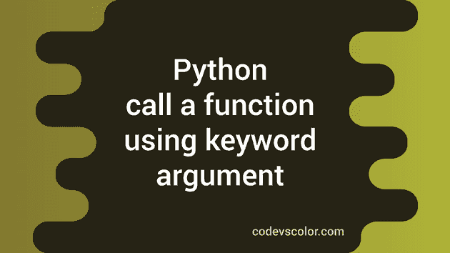Python tutorial to call a function using keyword argument - CodeVsColor
