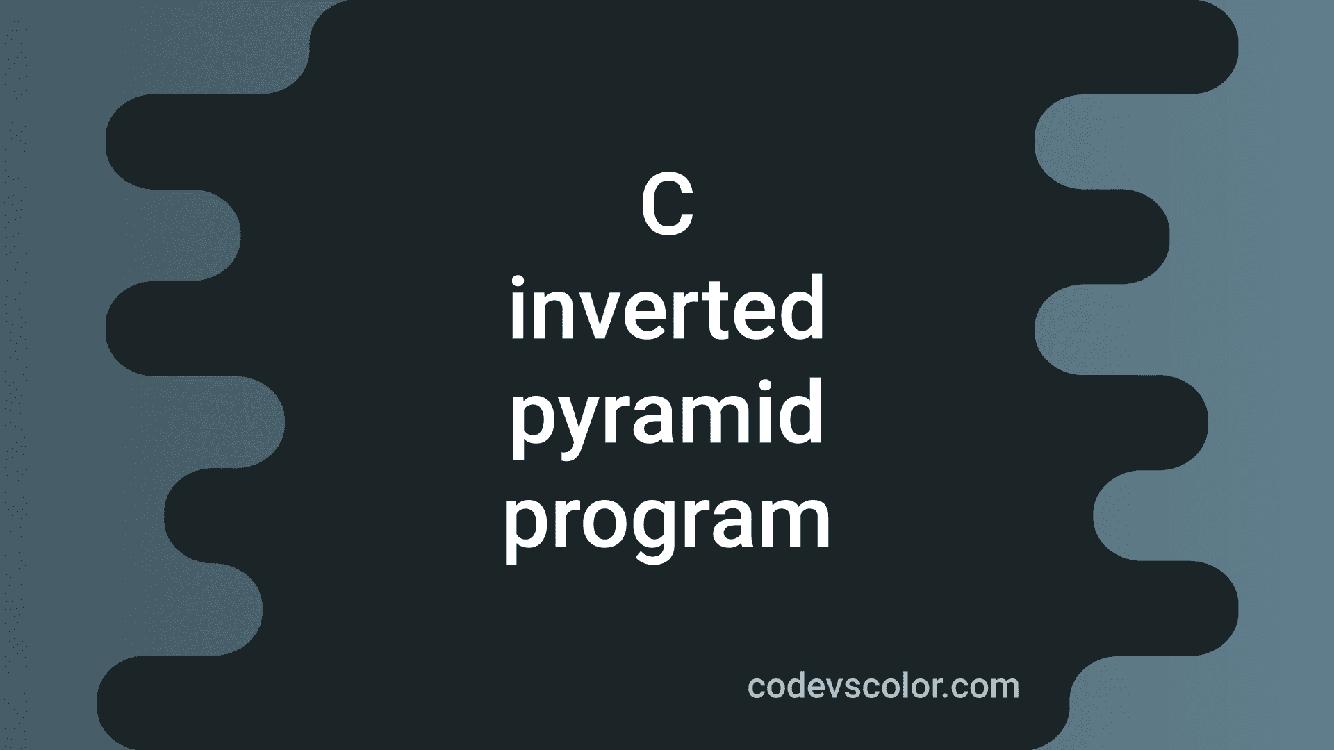 3 Different C Programs To Print An Inverted Pyramid Pattern CodeVsColor
