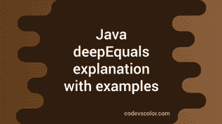 Java Arrays deepEquals method explanation with example - CodeVsColor